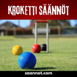 Kroketti säännöt | Kuinka Krokettia pelataan? Mitä eri sääntöjä on?